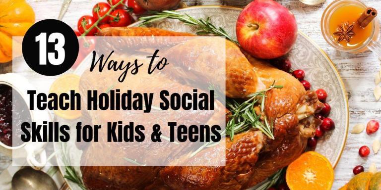 13 Ways to Teach Holiday Social Skills for Kids and Teens