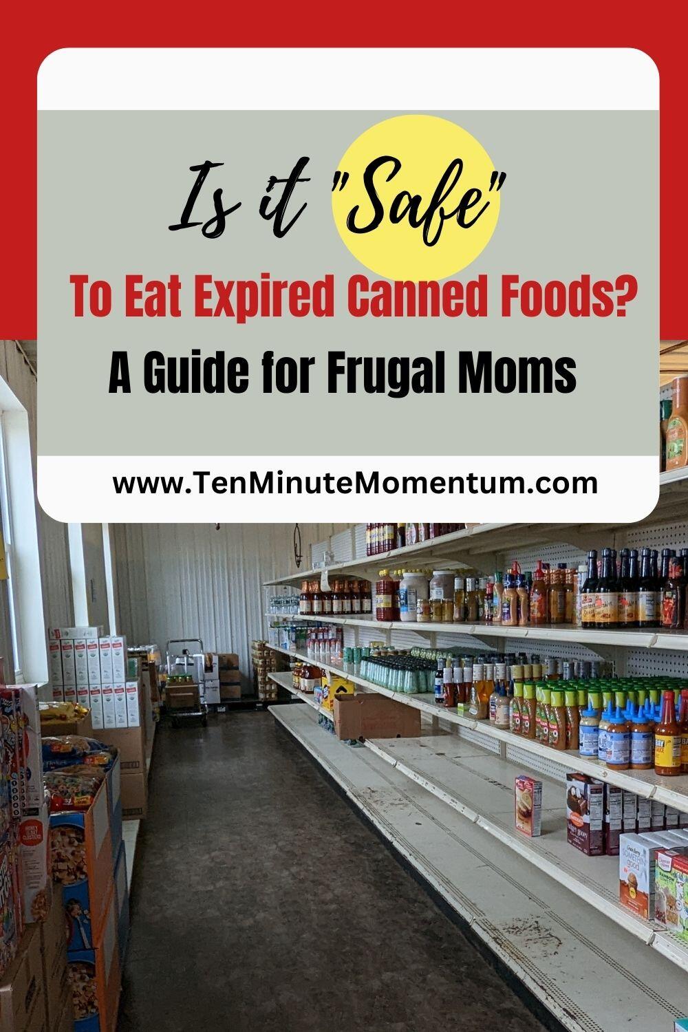 Is It Safe to Eat Expired Canned Food: A Guide for Frugal Moms