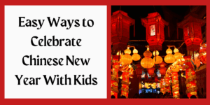 10 Easy Ways to Celebrate Chinese New Year With Kids in 2025 - Ten ...