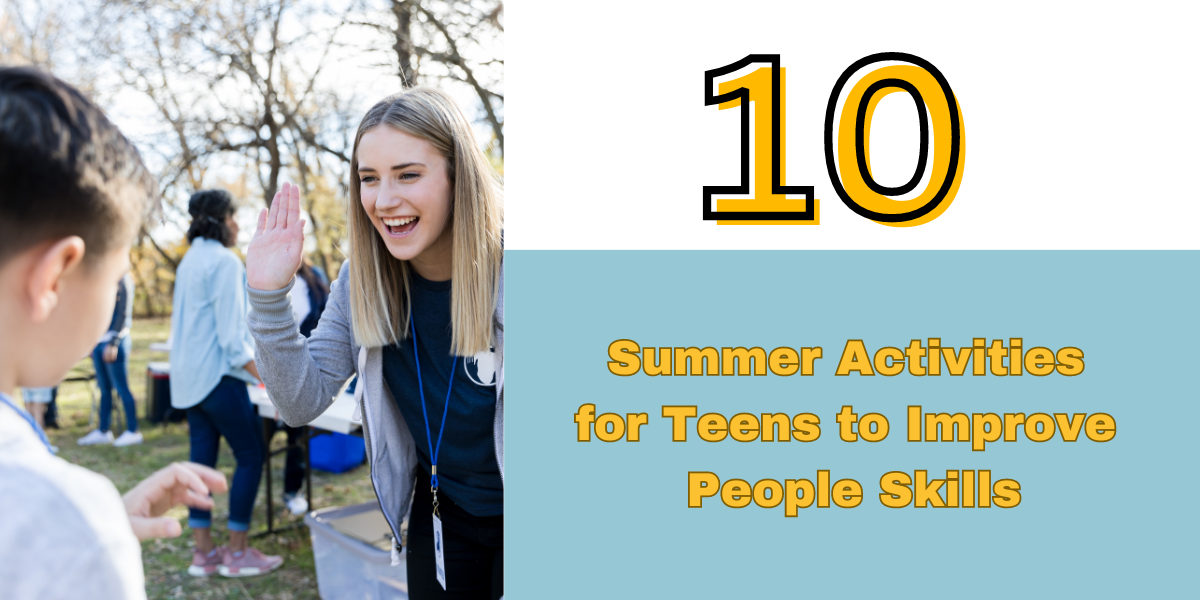 10 Summer Activities for Teens to Improve People Skills