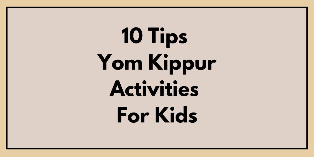 10 Tips: Yom Kippur Activities for Kids (in 2024) - Ten Minute Momentum