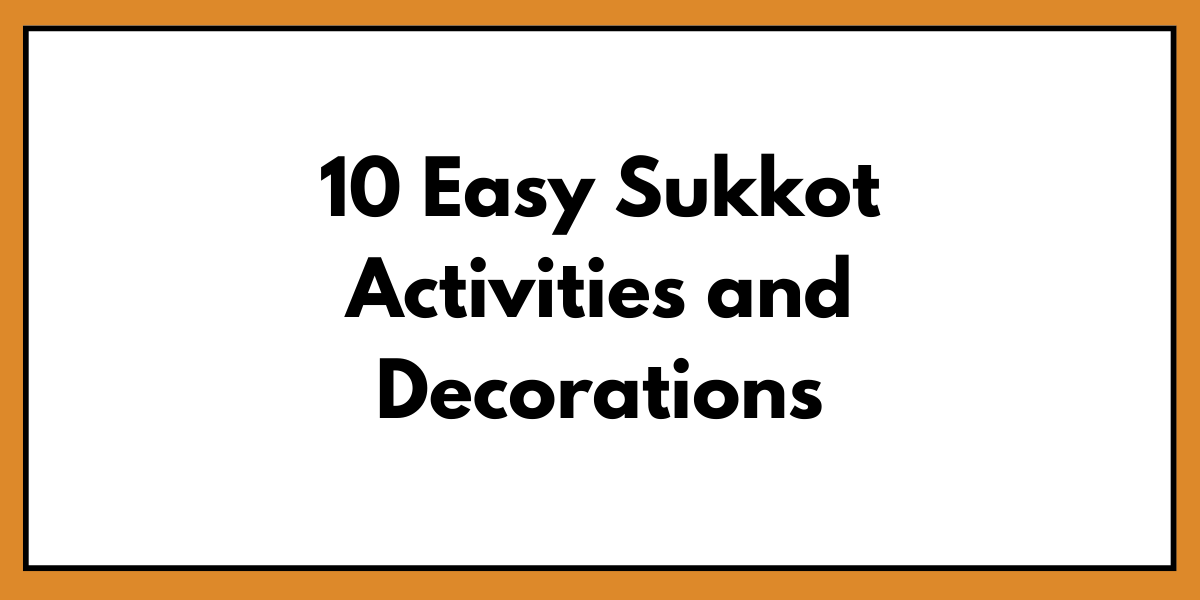 10 Easy Sukkot Activities and Decorations (in 2024)