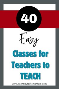 40 Top Fun and Easy Classes for Teachers to Teach