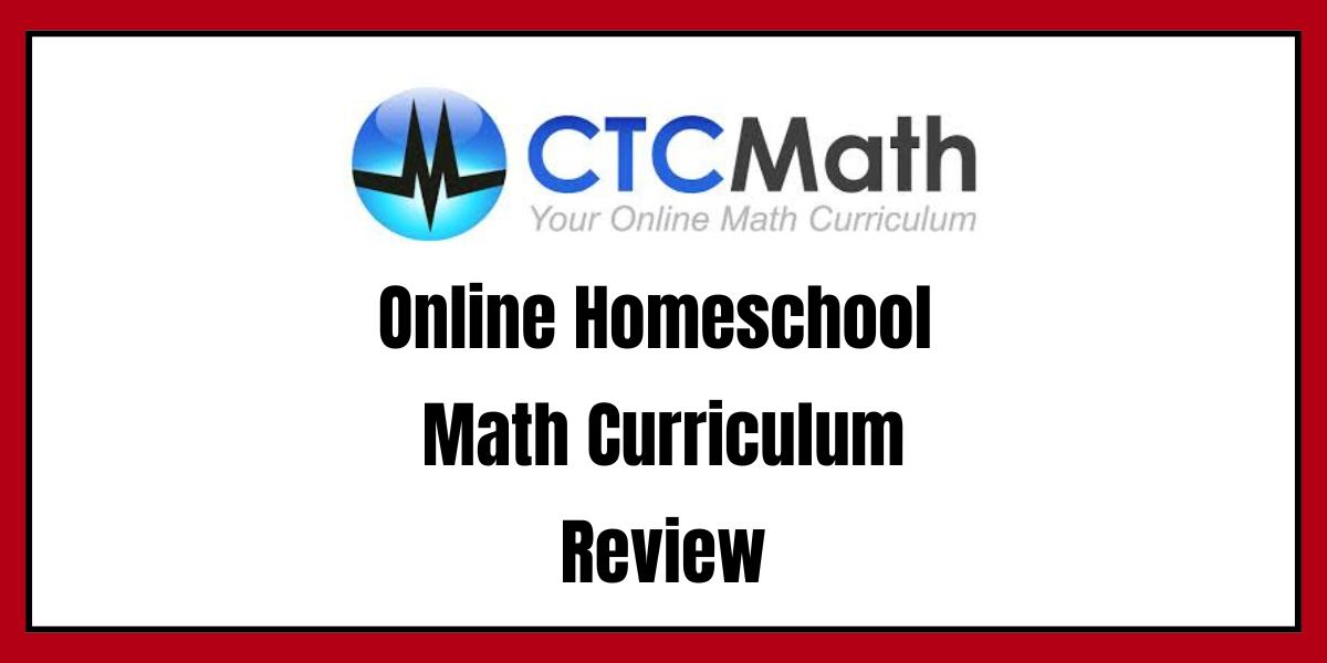 CTC Math: Our Favorite Online Homeschool Math Curriculum