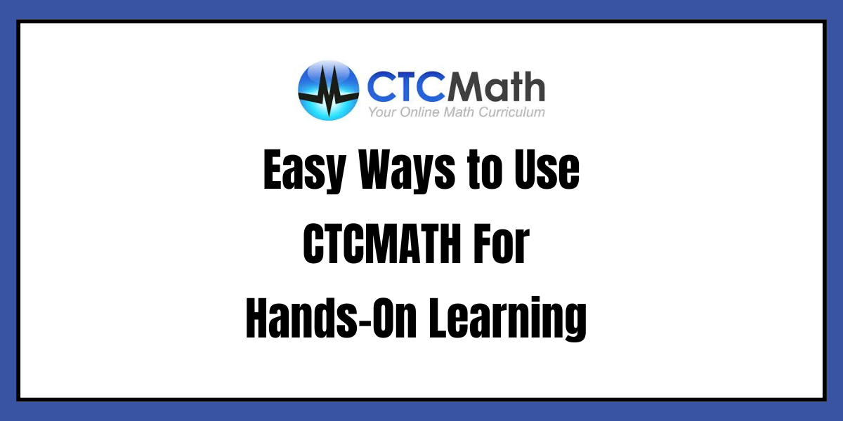 Easy Ways to Use CTCMATH For Hands-On Learning