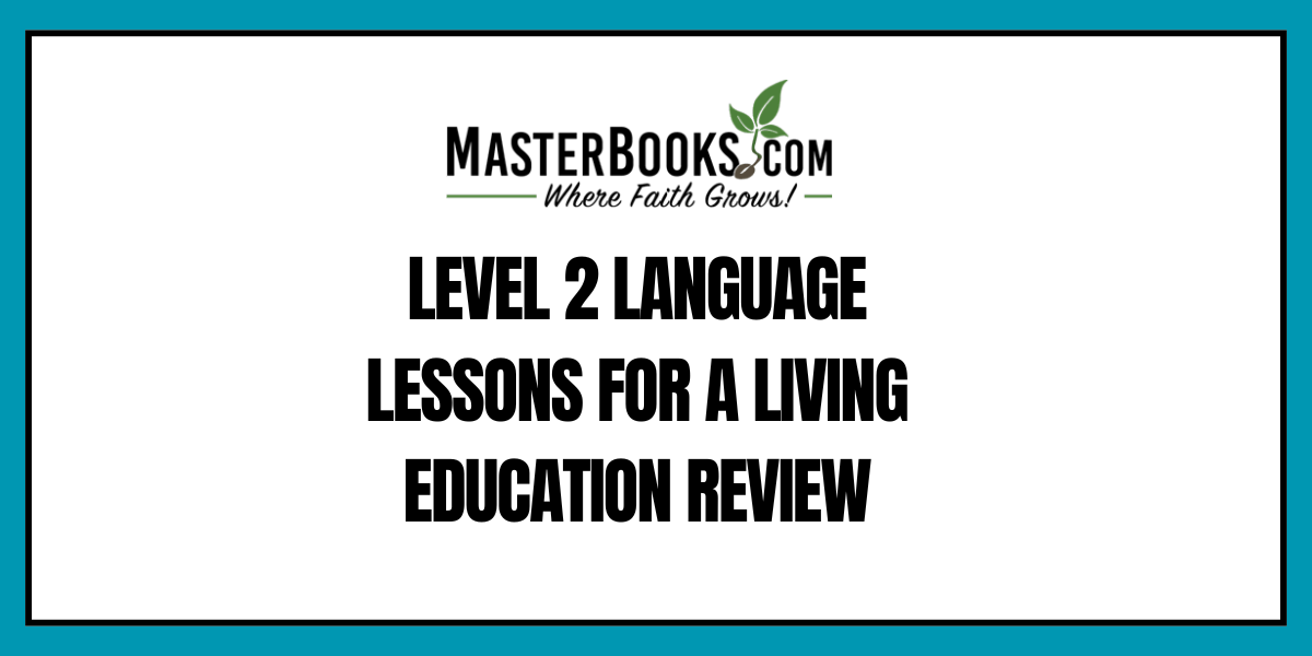 Level 2 Language Lessons for a Living Education by Master Books Review ...