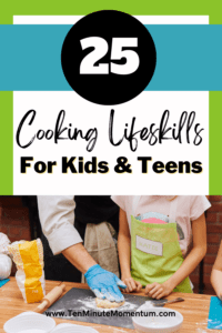 25 Kitchen and Cooking Life Skills for Kids and Teens